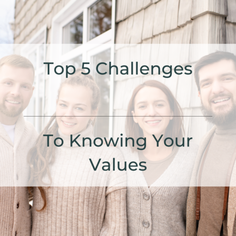 Top 5 Challenges in Getting to Know Your Values | Values-Based Living